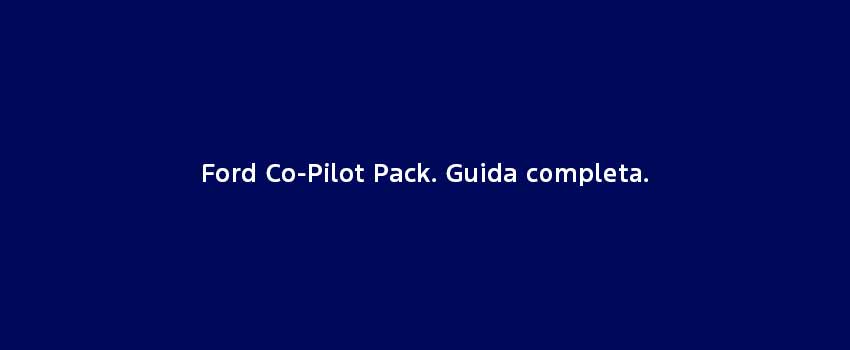 Ford Co-Pilot Pack. Guida Completa