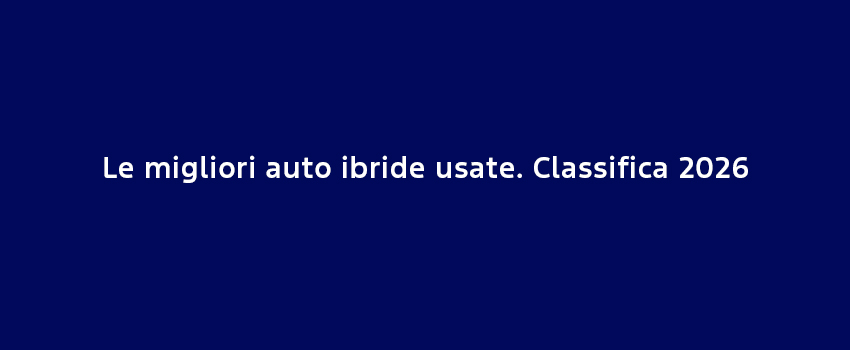 Le Migliori Auto Ibride Usate. Classifica 2026
